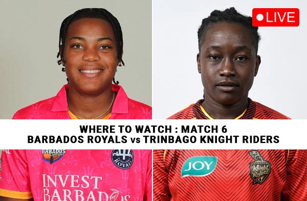 Where to Watch Match 6: Barbados Royals Women vs Trinbago Knight Riders ...