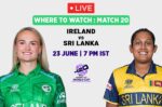 Where to Watch Match 20 – Ireland Women vs Sri Lanka Women? Live ...